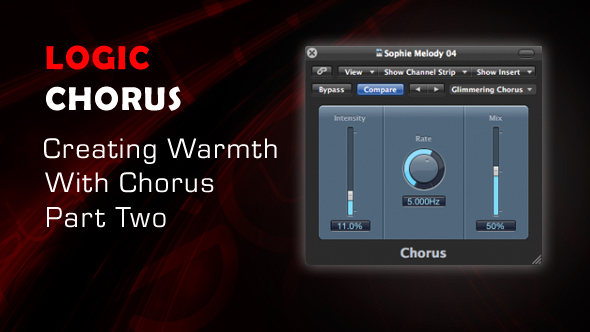Logic Pro Chorus Tips and Tricks Part 2 - Creating Warmth With Chorus