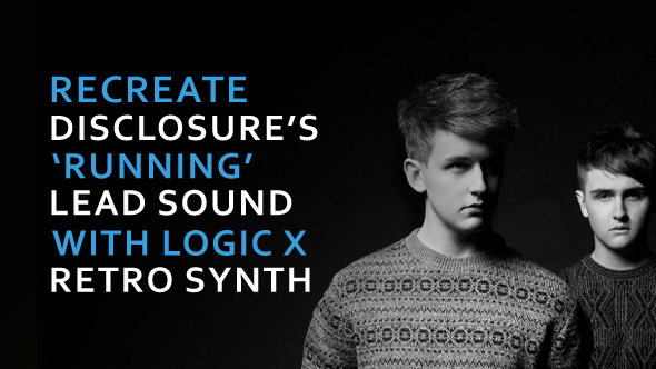 Create a Disclosure 'Running' Lead Sound with Retro Synth