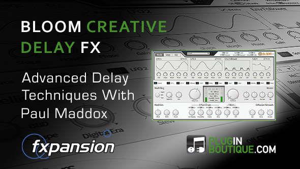 Bloom Creative Delay FX Plugin from FXpansion - Advanced Delay