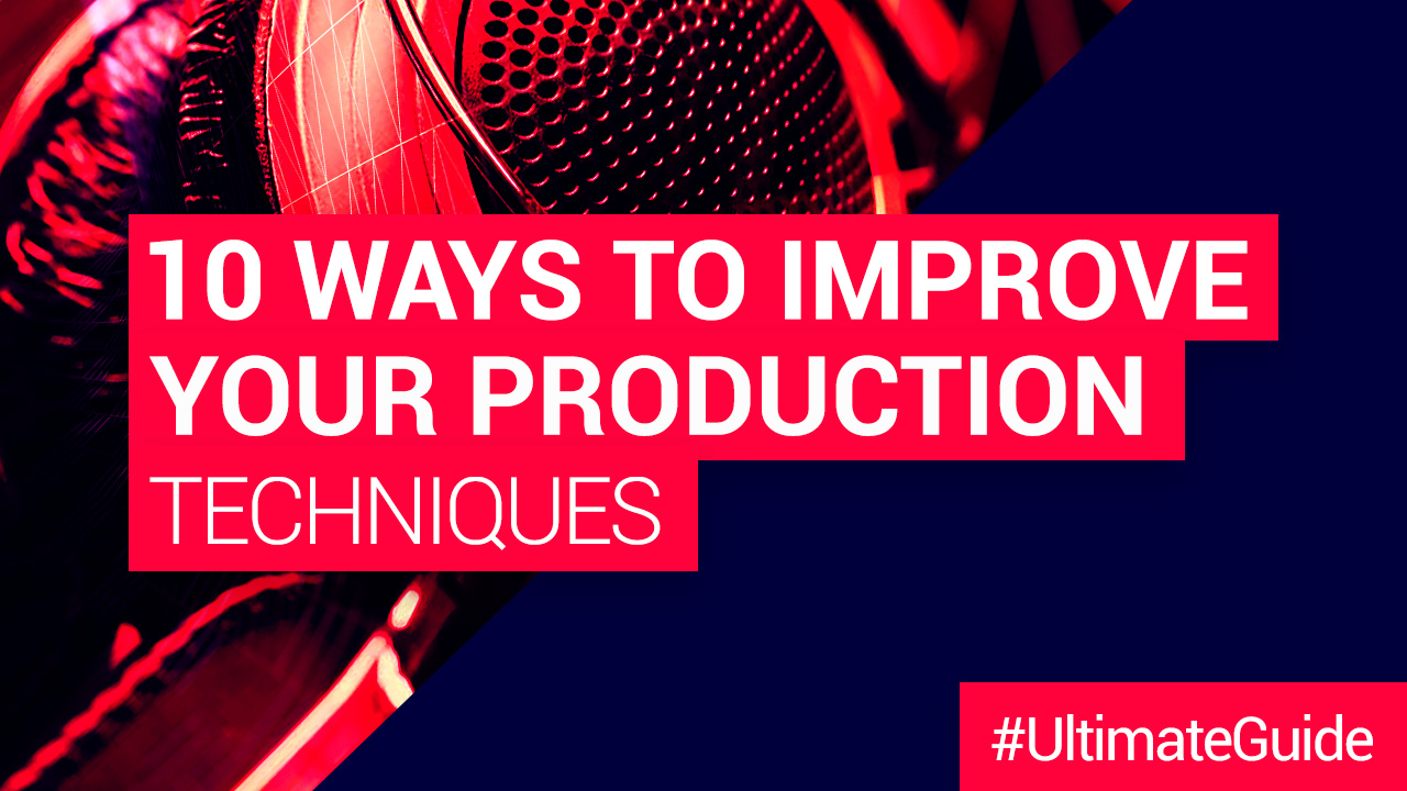 Studio Production Tips - 10 Ways To Improve Your Production