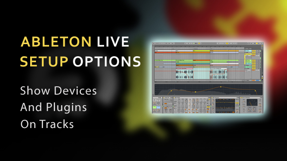 Ableton Live Setup Options - Show Devices & Plugins on Tracks