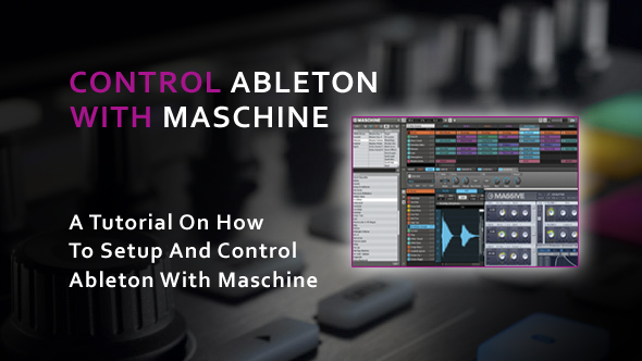 Controlling Ableton Live With Maschine - New Controller Editor