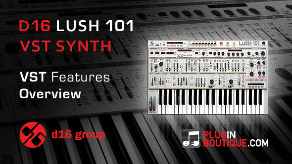 D16 LuSH 101 VST Synth Plugin – Features Overview – With Dom Kane