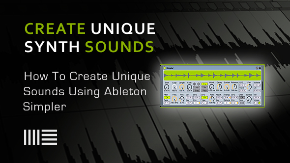 Create Unique Synth Sounds In Ableton's Simpler - With Chris Cartledge