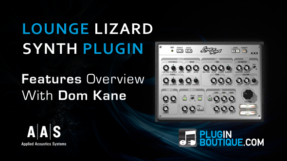 AAS Lounge Lizard Synth Plugin - Features Overview With Dom Kane