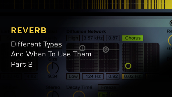 Different Types of Reverbs - How to Use Them - Part 2