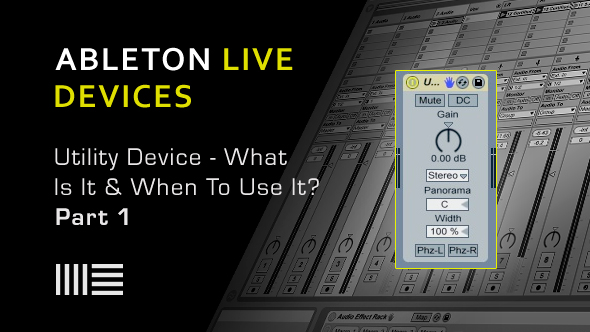 Ableton Live Utility Device Tutorial – Part 1