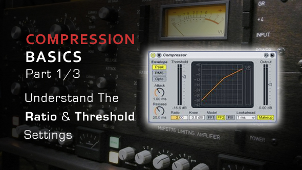 Compression Basics - Part 1 - Threshold And Ratio