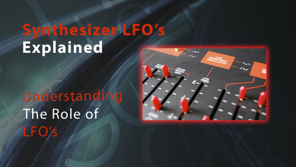 Synthesizer LFO Tutorial - How to Use Your Synth's LFO