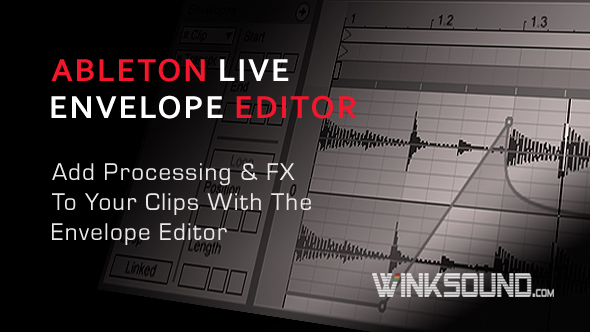 Ableton Envelope Editor And Getting Creative With Clips