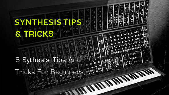 8 Synthesis Tips For Beginners