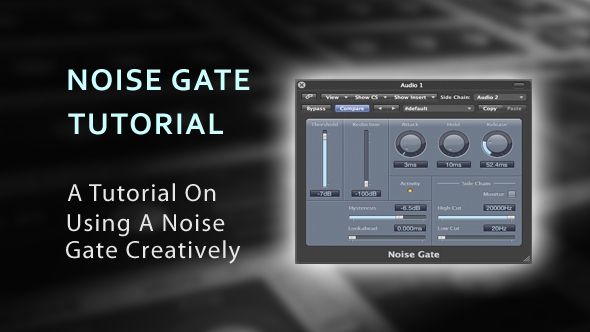 Noise Gate Tutorial - Using The Noise Gate Creatively