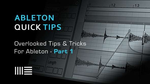 Ableton Quick Tips - Overlooked Tips & Tricks For Ableton Part 1