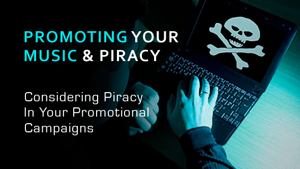 Promoting Your Music And Dealing With Piracy Issues
