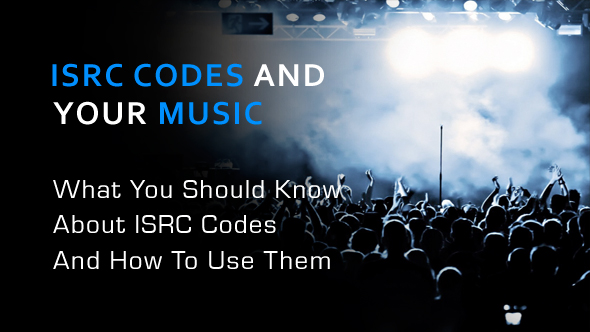 ISRC Codes and Your Music What You Should Know About Them