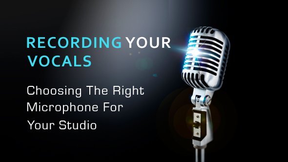 Choosing The Right Microphone For Your Studio