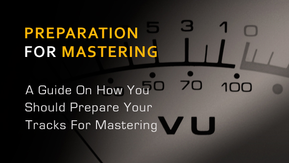 How To Prepare Your Tracks For Mastering