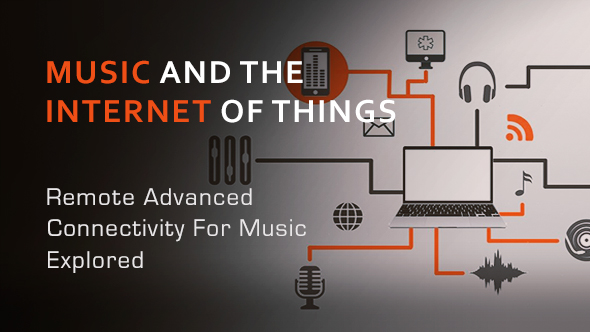 Music and The Internet of Things