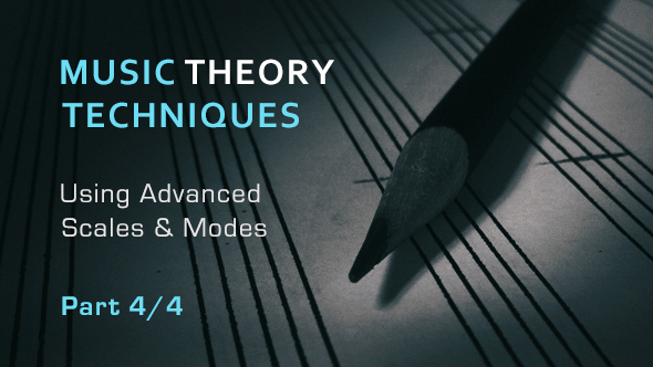 Music Theory Tips (Part 4) : Advanced Modes