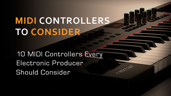 10 MIDI Controllers Every Electronic Producer Should Consider