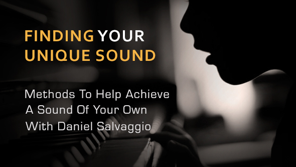 Finding Your Unique Sound - With Daniel Salvaggio