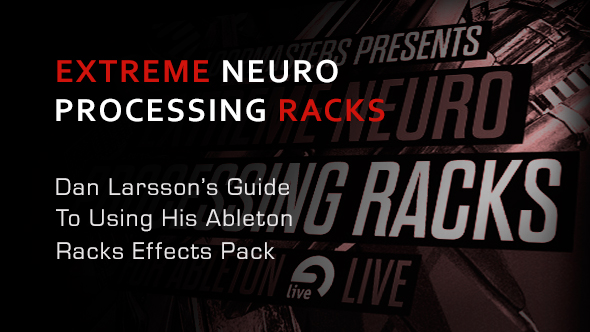 Extreme Neuro Processing Racks For Live Tutorial - With Dan Larsson