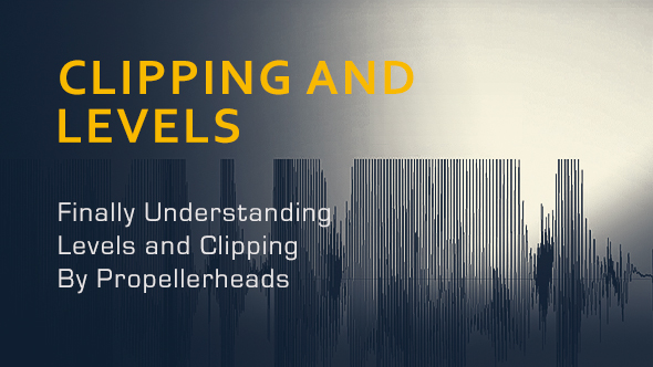 Finally Understanding Levels and Clipping - With Ryan From