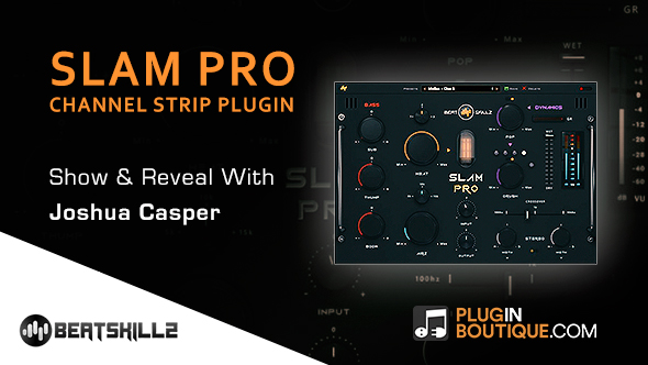 Slam Pro Channel Strip Plugin By BeatSkillz - Show & Reveal
