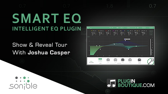 Smart:EQ By Sonible - EQ Plugin Show & Reveal - With Joshua Casper