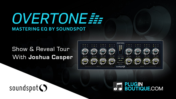 Overtone EQ Plugin By SoundSpot - Show & Reveal