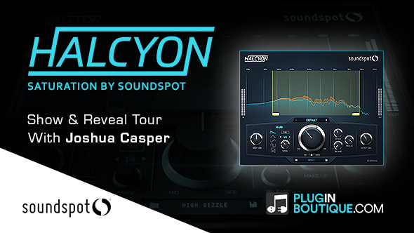 Halcyon Saturation Plugin By SoundSpot - Show & Reveal Tour