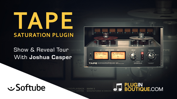 TAPE Saturation Plugin By Softube – Show & Reveal With Joshua Casper