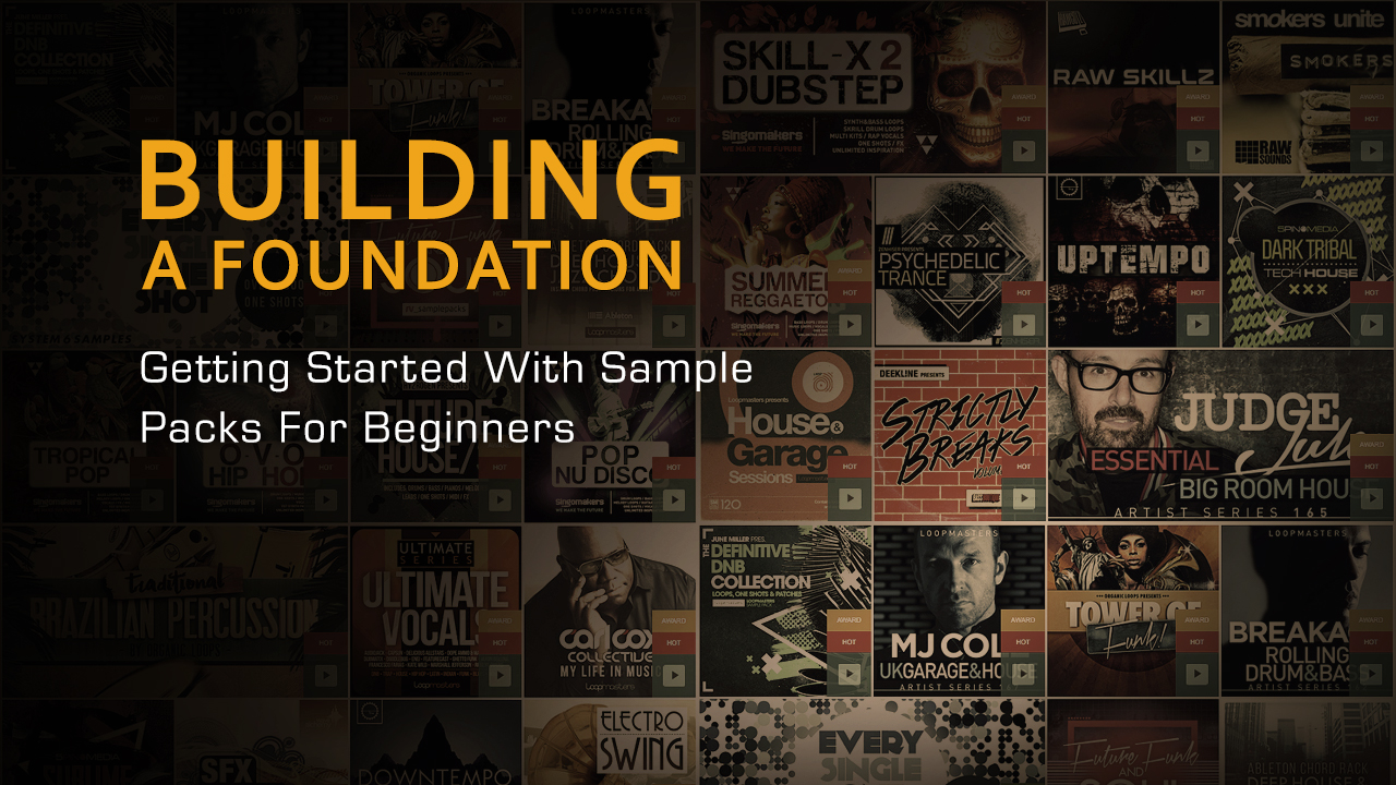 Building a Foundation - Getting Started With Sample Packs For