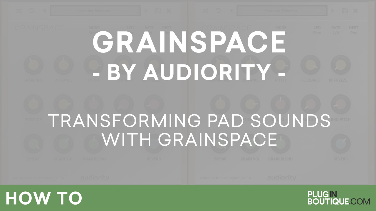 Transforming Pad Sounds Tutorial - GrainSpace by Audiority