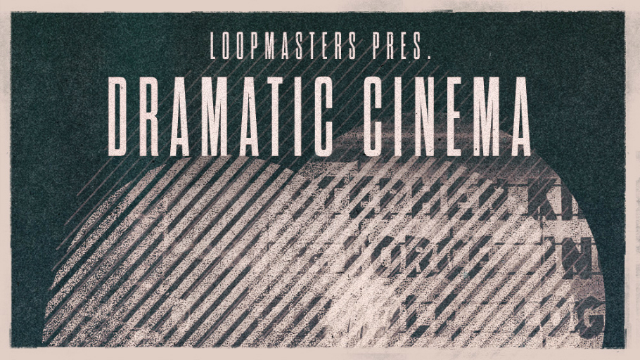 Loopmasters - Dramatic Cinema at www.loopmasters.com