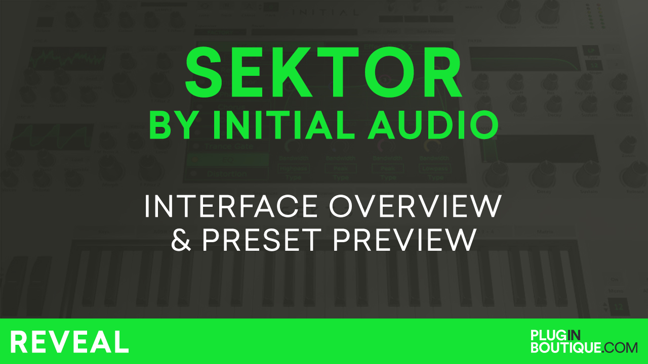 Sektor by Initial Audio - First Look Tutorial & Preset Preview