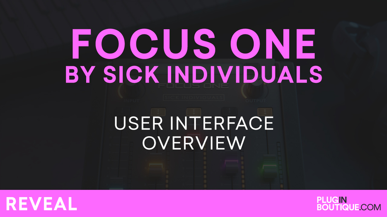 Focus One by Sick Individuals - Review of Features & VST Plugin
