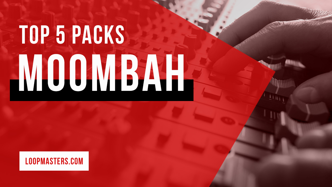 Top 5 - Moombah Sample Packs on Loopmasters 2018