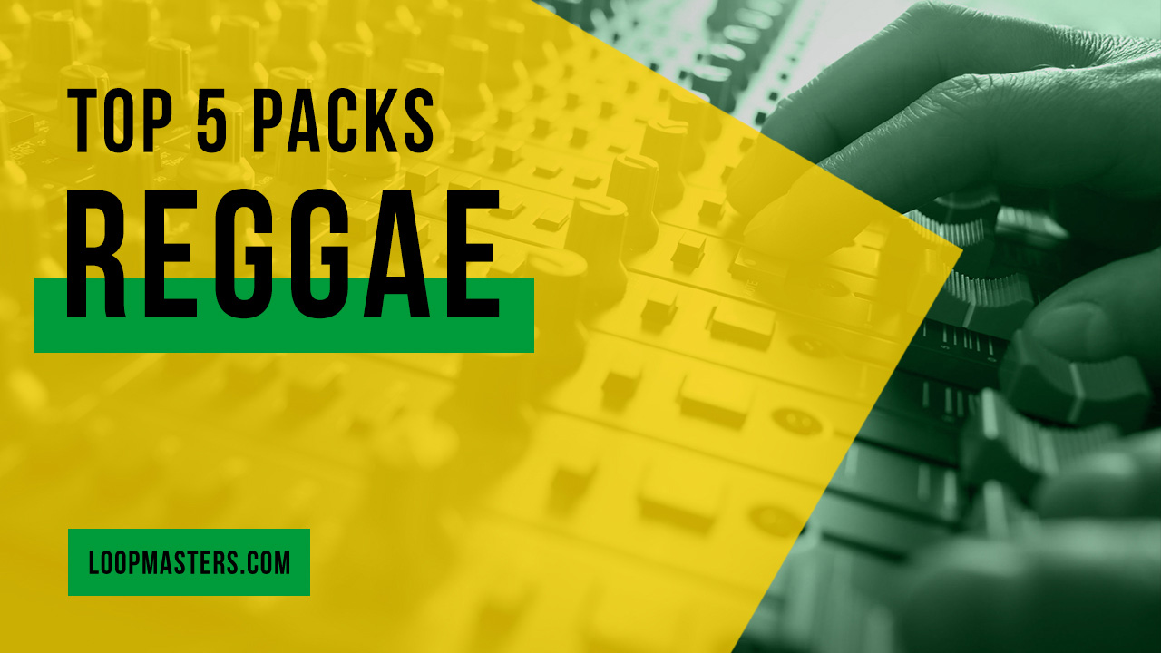 Top 5 - Reggae Sample Packs on Loopmasters 2019