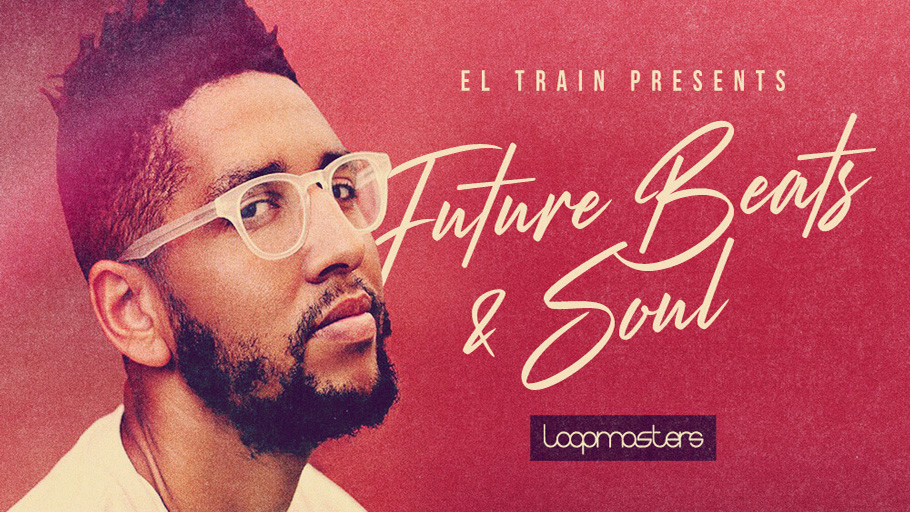 Looppmasters - El Train - Future Beats & Soul- Computer Music Magazine