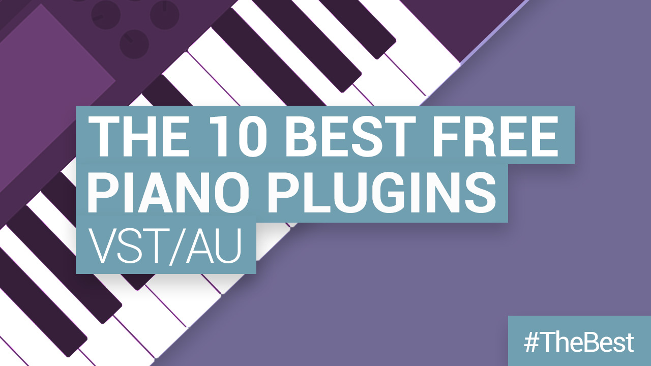 The Best 10 Free Piano VST Plugins for PC/Mac – with download links