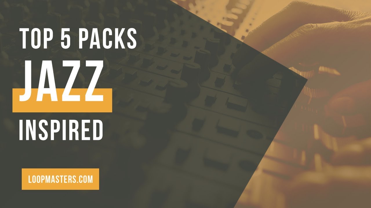 Top 5 - Jazz & Soul Inspired Sample Packs on Loopmasters | Jazz, Soul,