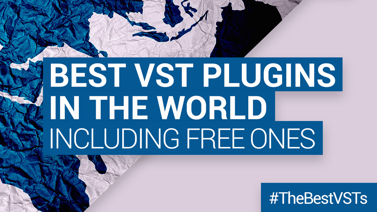 The 15 Best VST Plugins in the World Right Now (Free Ones Included)