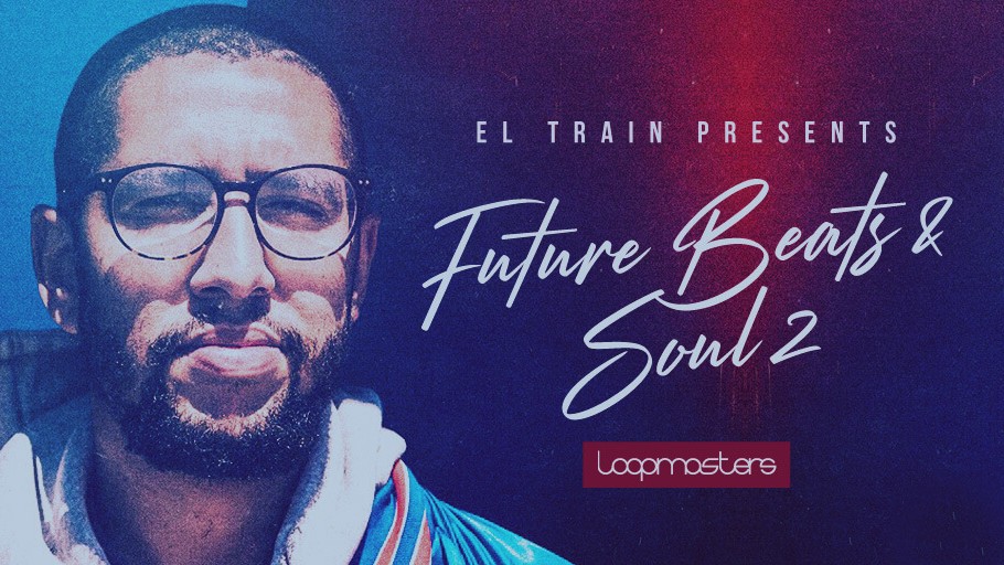 Loopmasters - El Train - Future Beats & Soul 2 - Computer Music