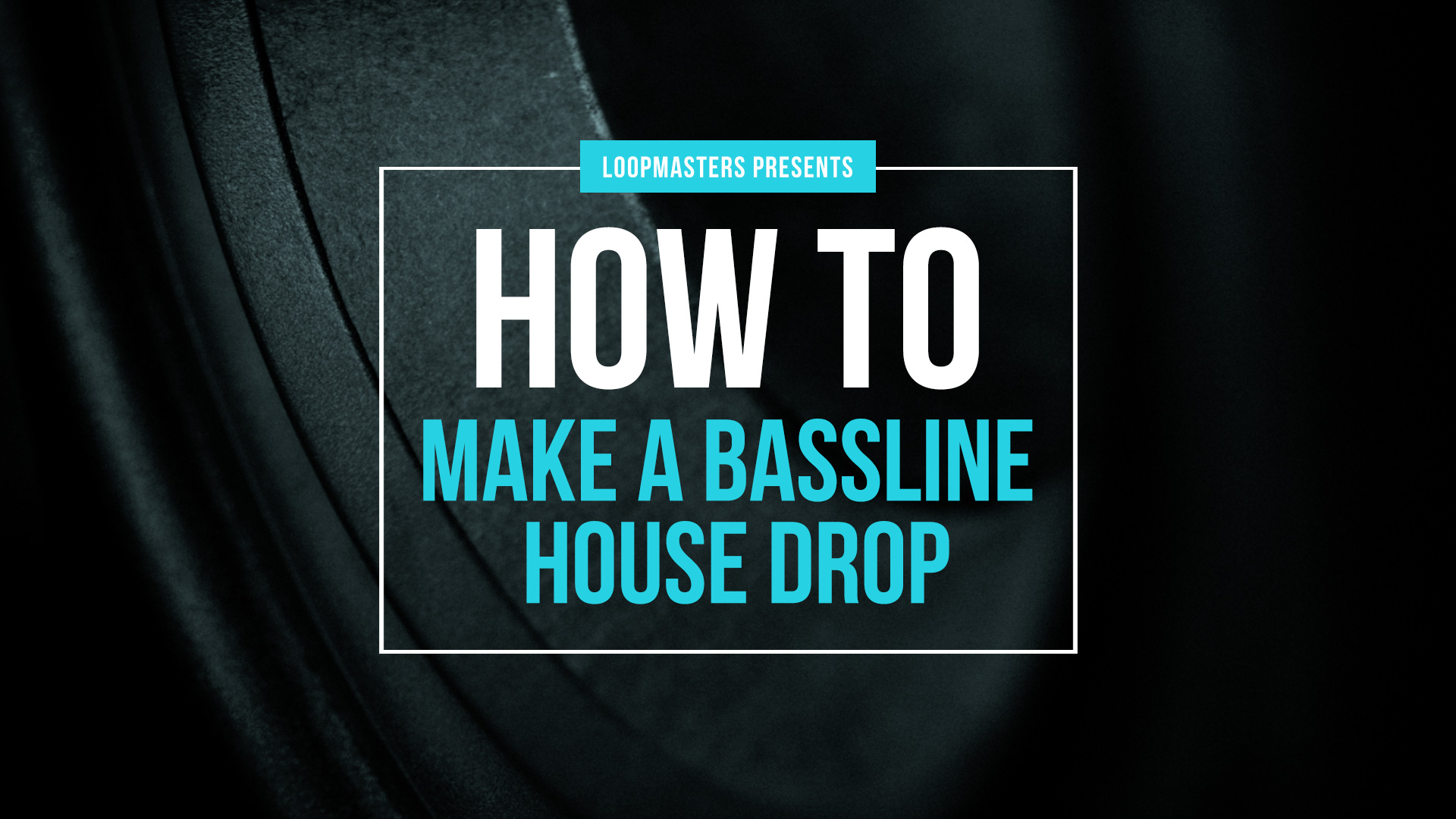 How To Make Bassline House