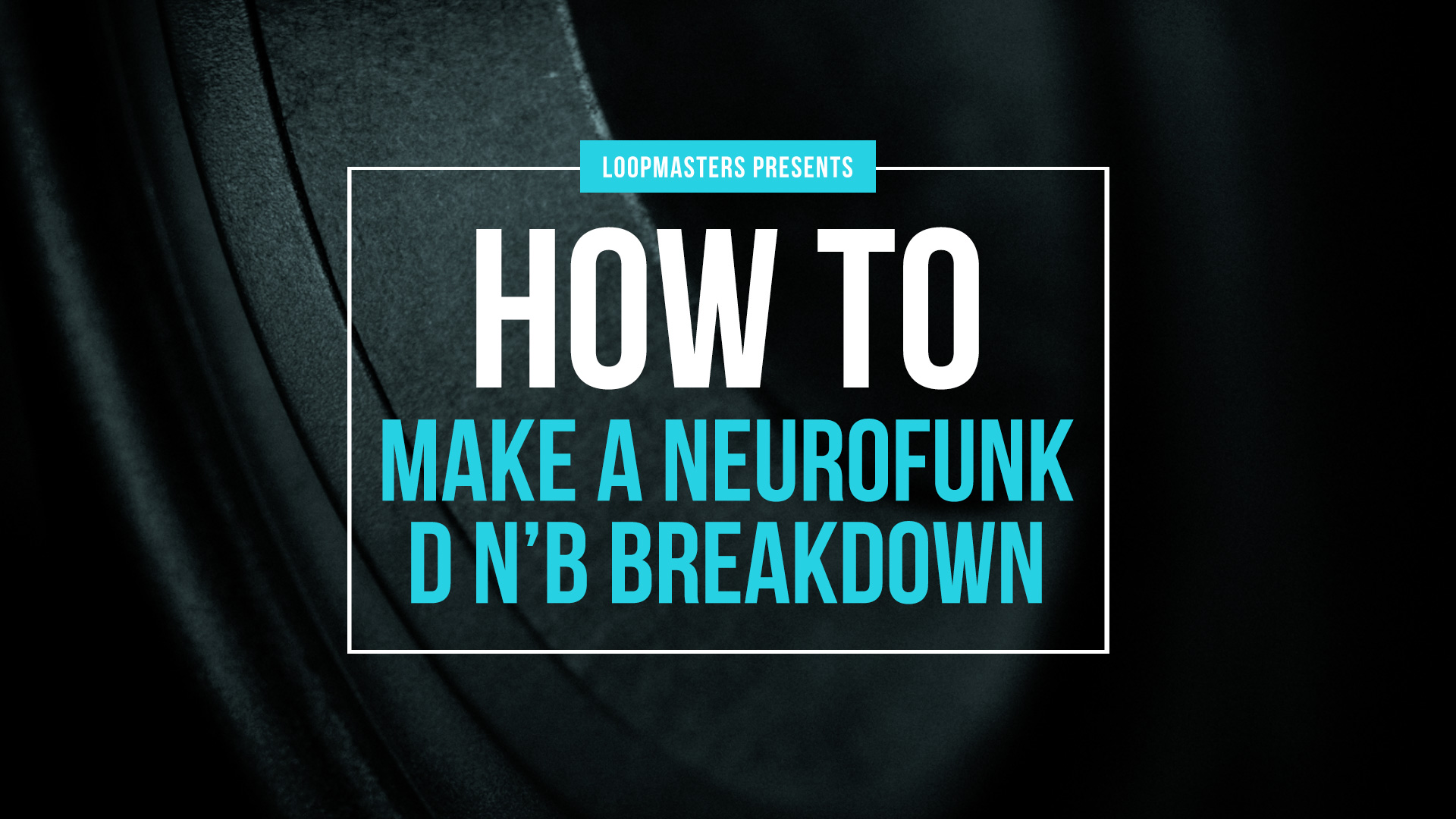 How To Make A Neurofunk Drum and Bass Breakdown