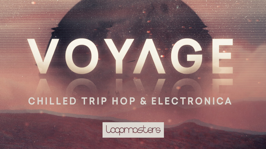 Loopmasters - Voyage - Chilled Trip Hop & Electronica - Computer Music