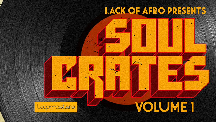 Loopmasters - Lack of Afro: Soul Crates Vol 1 - Future Music Magazine
