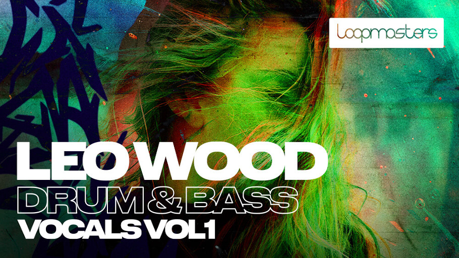 Loopmasters - Leo Wood Drum & Bass Vocals Vol.1 - Music Tech Magazine