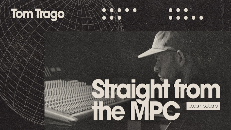 Loopmasters - Tom Trago - Straight From The MPC - Computer Music